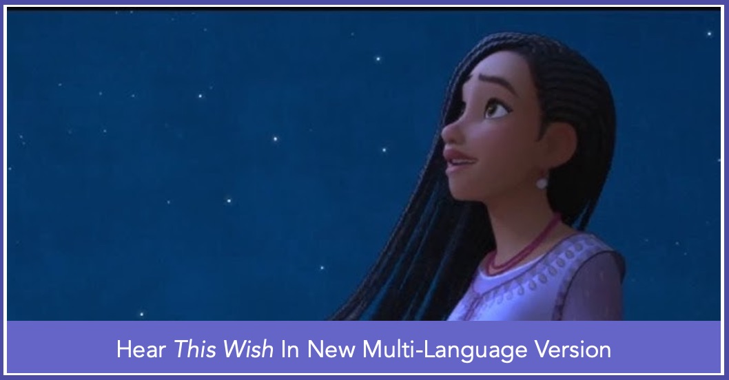 Watch Disney’s ‘This Wish’ Presented in 29 Languages